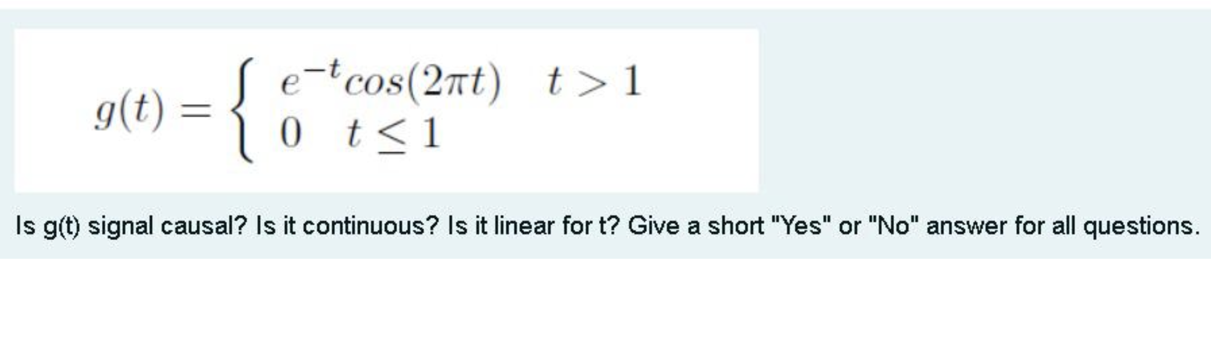 Solved g(t)={e-tcos(2πt),t>10,t≤1Is g(t) ﻿signal causal? Is | Chegg.com