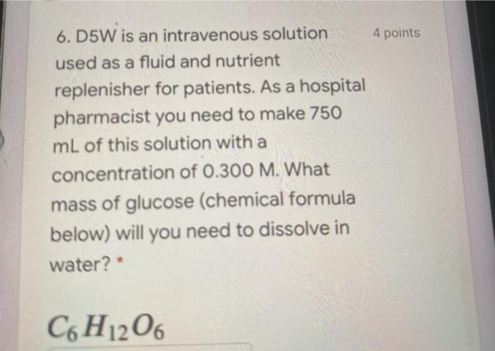 Solved 4 points 6. D5W is an intravenous solution used as a | Chegg.com