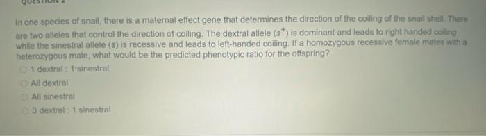 Solved In one species of snail, there is a maternal effect | Chegg.com