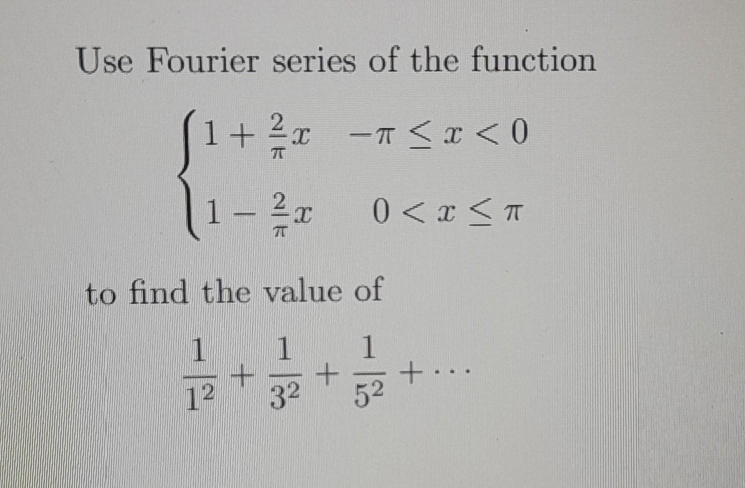 Solved Use Fourier series of the function {1+π2x1−π2x−π≤x