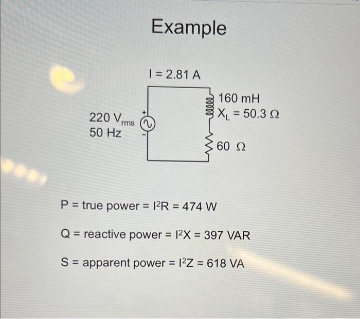 Solved Example P= true power =12R=474 WQ= reactive power | Chegg.com