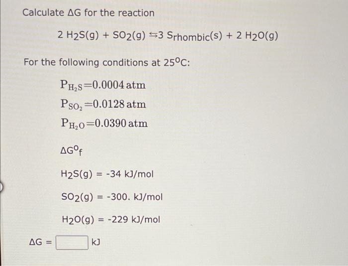 Solved Calculate AG for the reaction 2 H2S(9) + SO2(g) 53 | Chegg.com