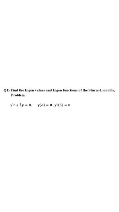 Solved Q1) Find the Eigen values and Eigen functions of the | Chegg.com