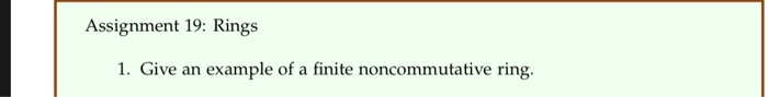 Solved Assignment 19: Rings 1. Give an example of a finite | Chegg.com