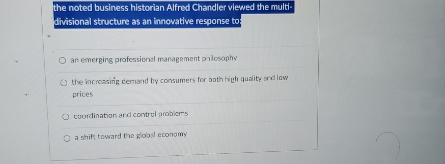 Solved the noted business historian Alfred Chandler viewed | Chegg.com