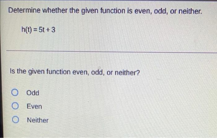 Solved Determine whether the given function is even, odd, or | Chegg.com