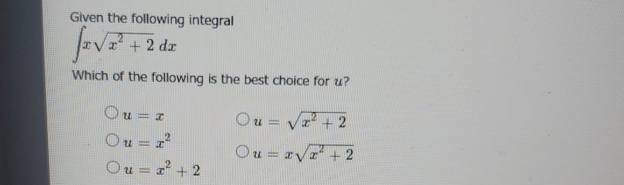 Solved Given the following integral∫﻿﻿xx2+22dxWhich of the | Chegg.com
