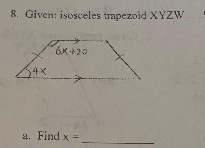 Solved 8. Given: isosceles trapezoid XYZW a. Find x= | Chegg.com