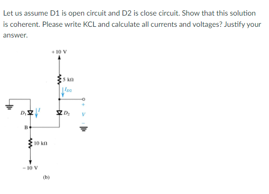 Solved Let us assume D1 ﻿is open circuit and D2 ﻿is close | Chegg.com