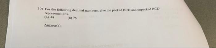 Solved 10) For the following decimal numbers, give the | Chegg.com