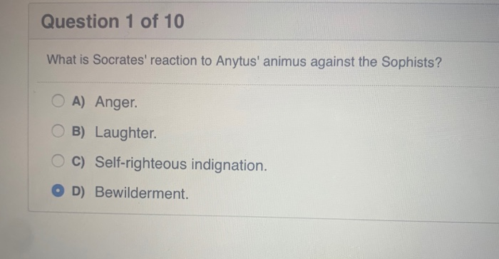 Solved Question 1 of 10 What is Socrates' reaction to | Chegg.com