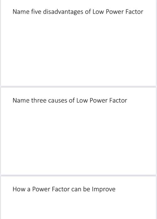Solved Name five disadvantages of Low Power Factor Name | Chegg.com