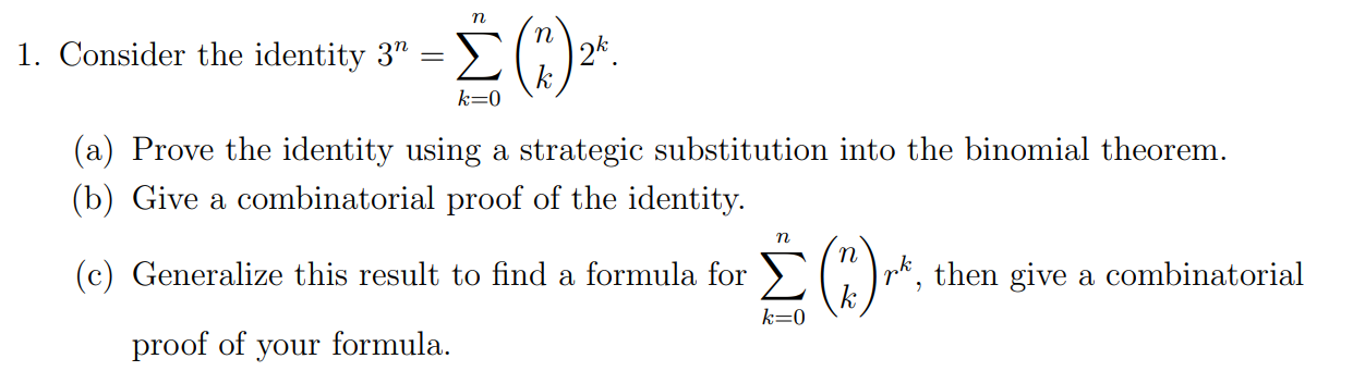 Solved Consider the identity 3n=∑k=0n(nk)2k.(a) ﻿Prove the | Chegg.com