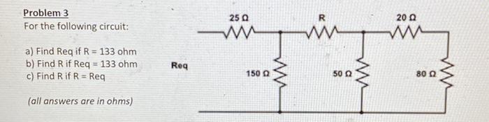 Solved Problem 3 For the following circuit: a) Find Req if | Chegg.com