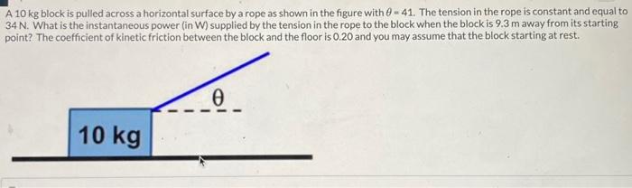 Solved A 10 kg block is pulled across a horizontal surface | Chegg.com