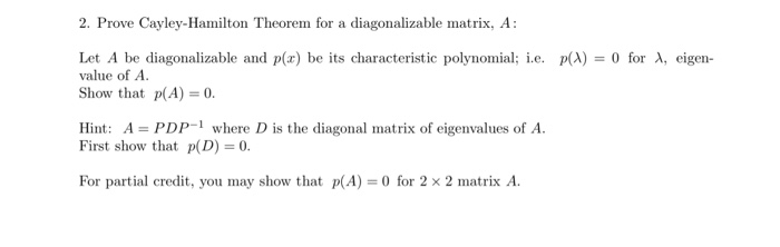 Solved 2. Prove Cayley-Hamilton Theorem for a diagonalizable | Chegg.com