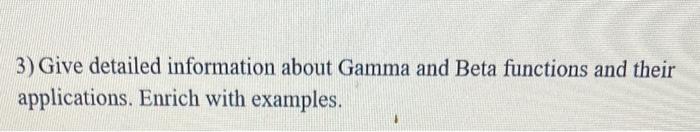 Solved 3) Give detailed information about Gamma and Beta | Chegg.com