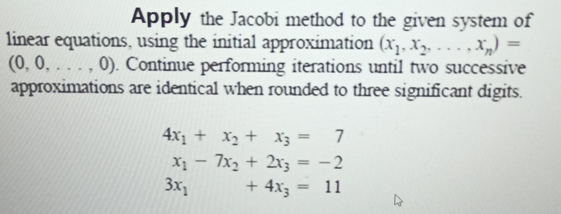 Solved = Apply the Jacobi method to the given system of | Chegg.com