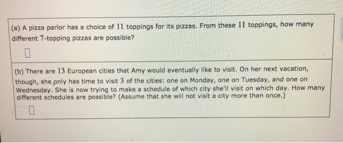 Solved (a) A pizza parlor has a choice of 11 toppings for | Chegg.com