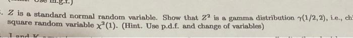 Solved Z is a standard normal random variable. Show that Z2 | Chegg.com