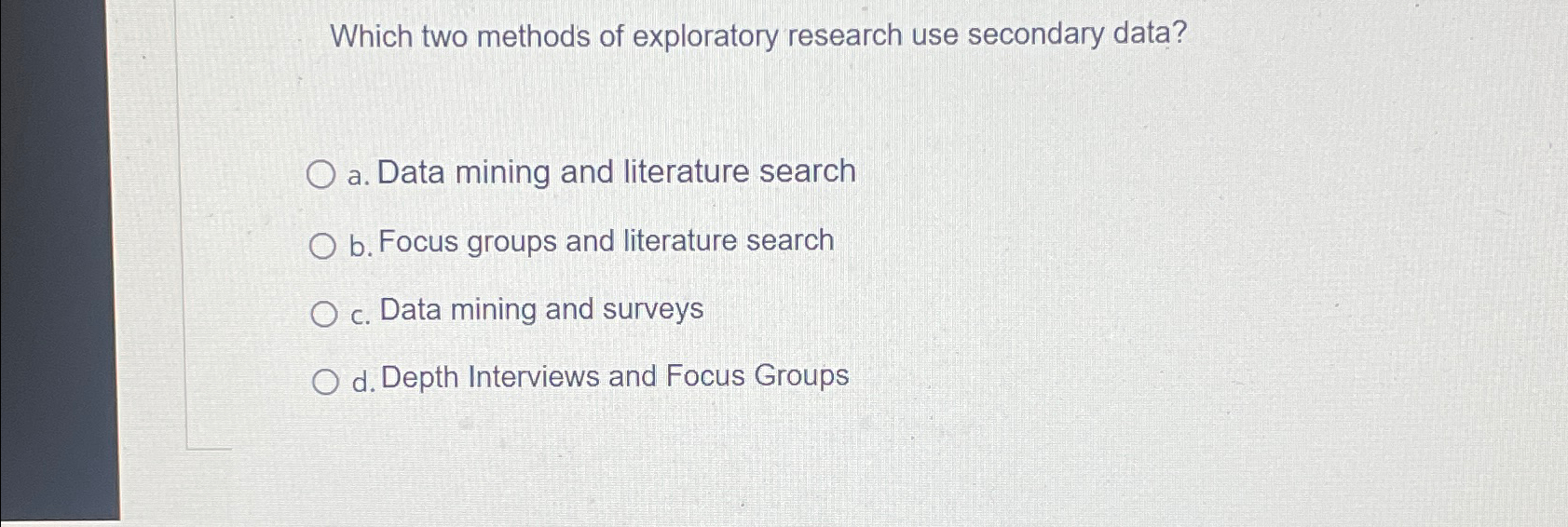 Solved Which two methods of exploratory research use | Chegg.com