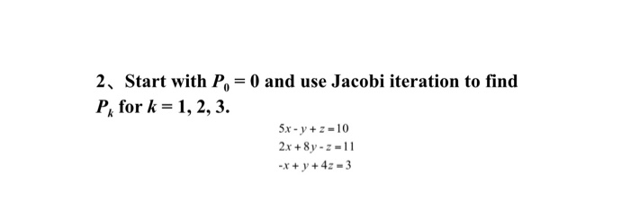 Solved 2, Start with P, = 0 and use Jacobi iteration to find | Chegg.com