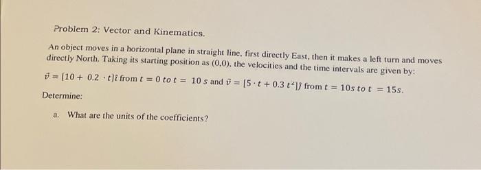 Solved Problem 2: Vector and Kinematics. An object moves in | Chegg.com