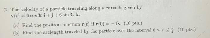 Solved 2. The velocity of a particle traveling along a curve | Chegg.com