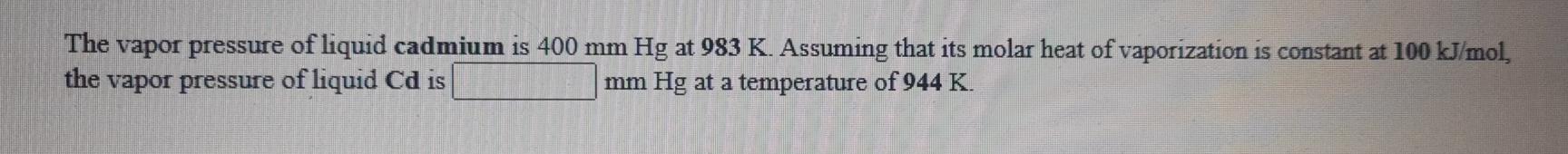 Solved The vapor pressure of liquid cadmium is 400 mm Hg at | Chegg.com