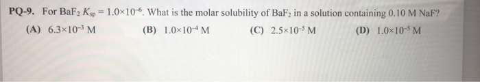 Solved PQ-9. For BaF2 Ksp = 1.0*10. What is the molar | Chegg.com