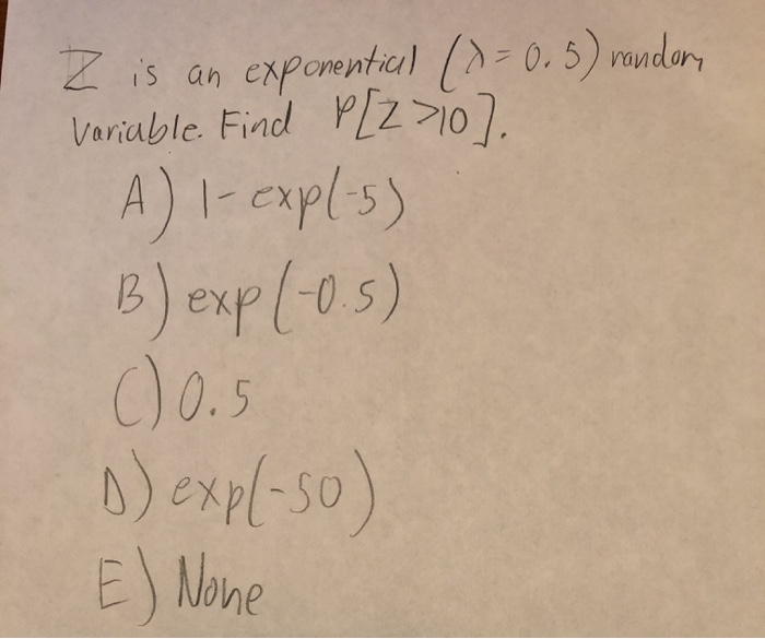 Solved Z is an exponential (2=0.5) random variable. Find | Chegg.com