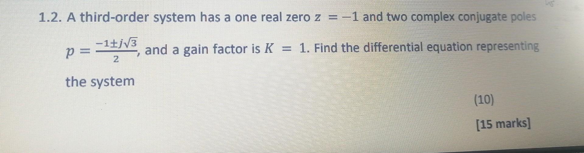 Solved 1.2. A third-order system has a one real zero z=−1 | Chegg.com