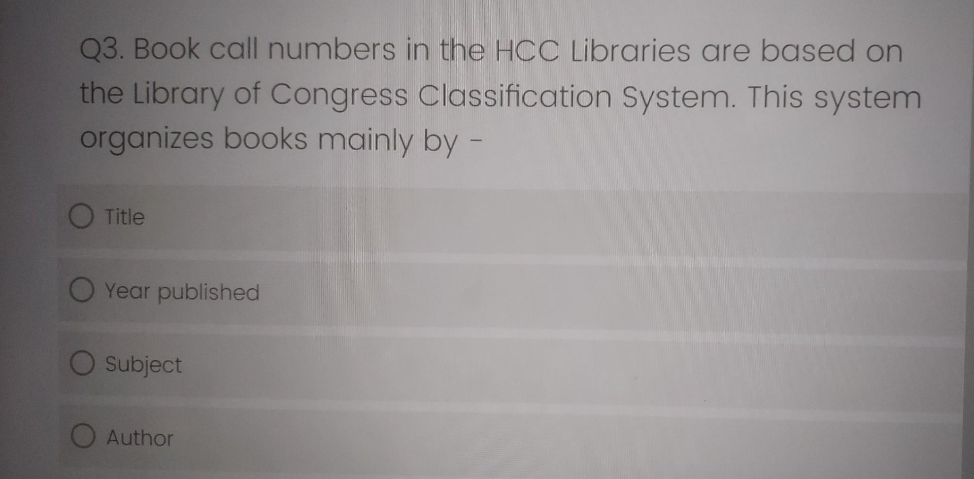 Q3. Book call numbers in the HCC Libraries are based | Chegg.com