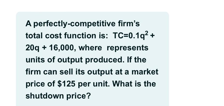 Solved A perfectly-competitive firm's total cost function | Chegg.com