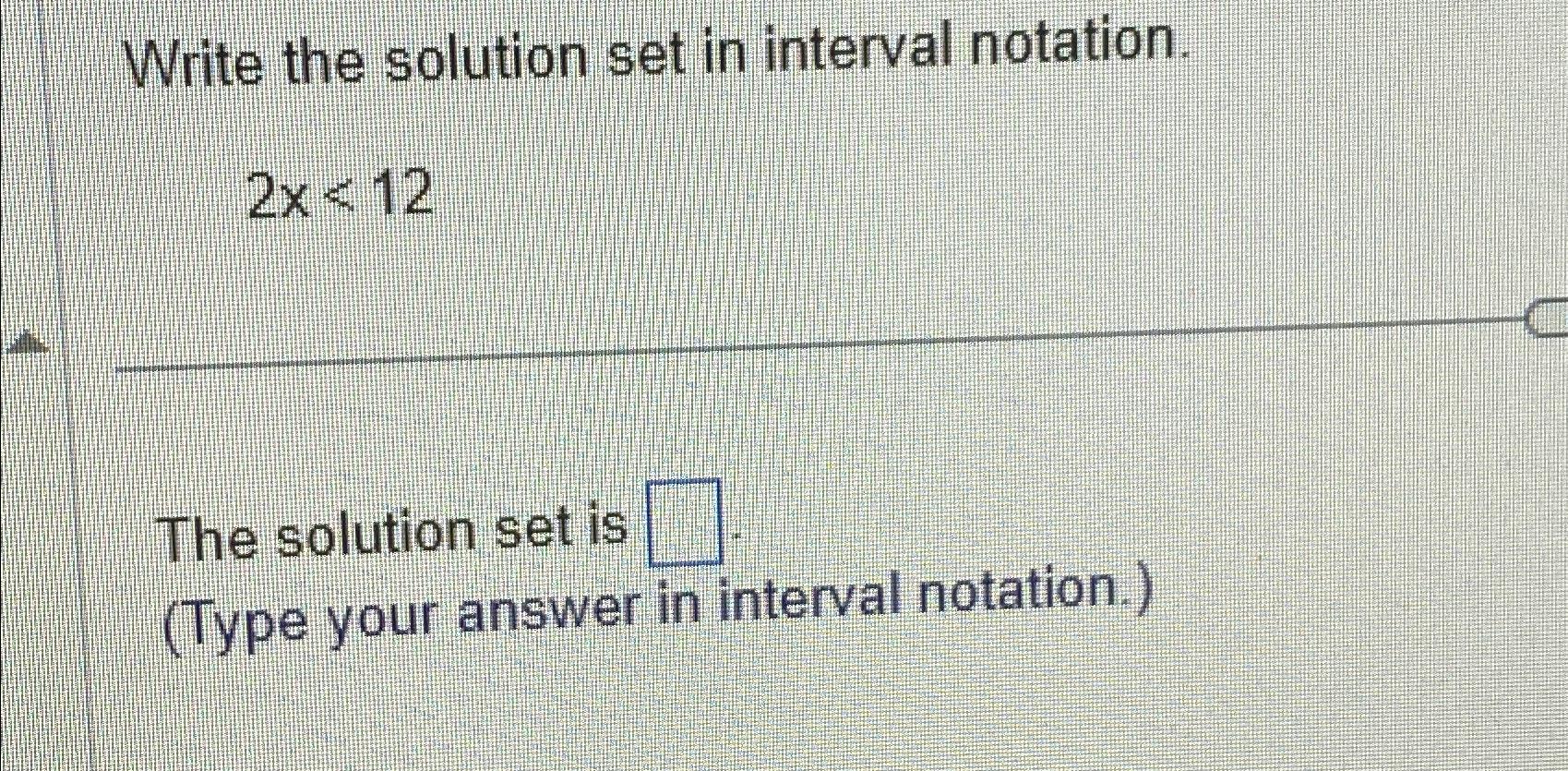 Solved Write the solution set in interval notation.2x