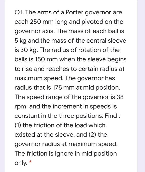 Solved Q1. The arms of a Porter governor are each 250 mm | Chegg.com