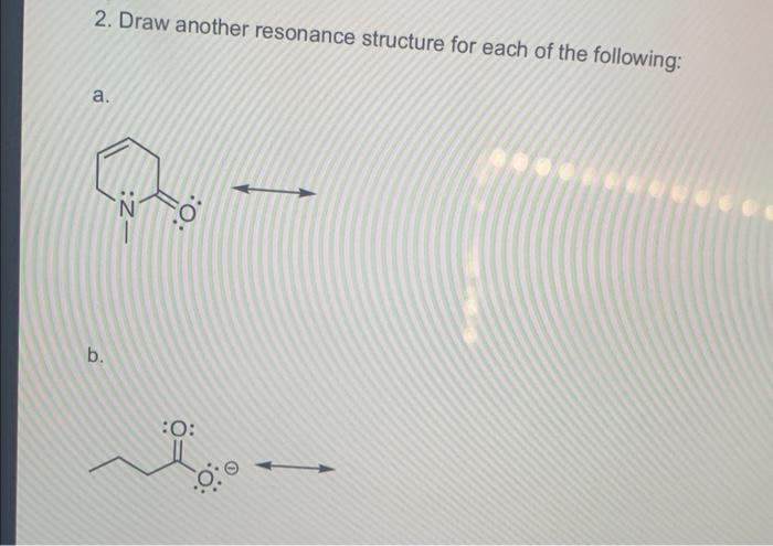 Solved 2. Draw another resonance structure for each of the | Chegg.com