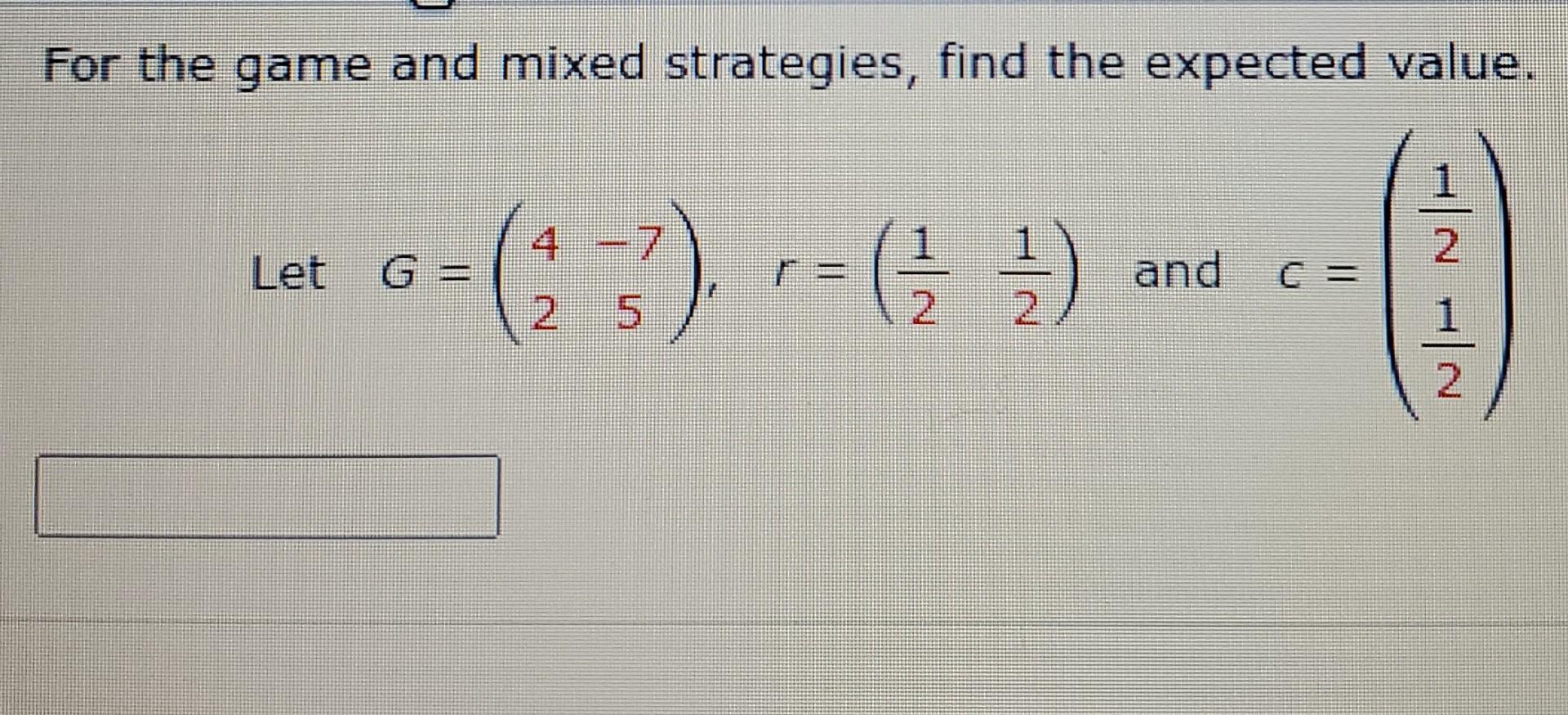 Solved For the game and mixed strategies, find the expected | Chegg.com