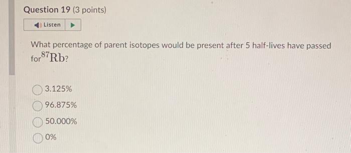 Solved What Percentage Of Parent Isotopes Would Be Present Chegg