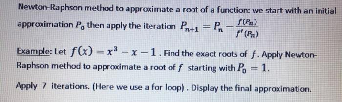 Solved Newton-Raphson method to approximate a root of a | Chegg.com