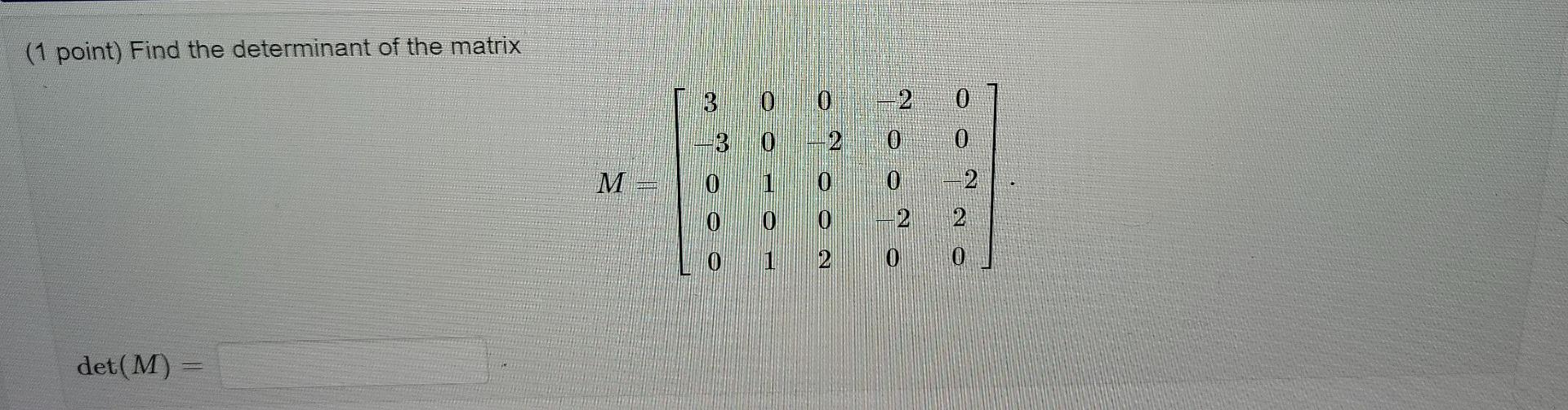 Solved (1 point) If the determinant of a 5 x 5 matrix A is | Chegg.com