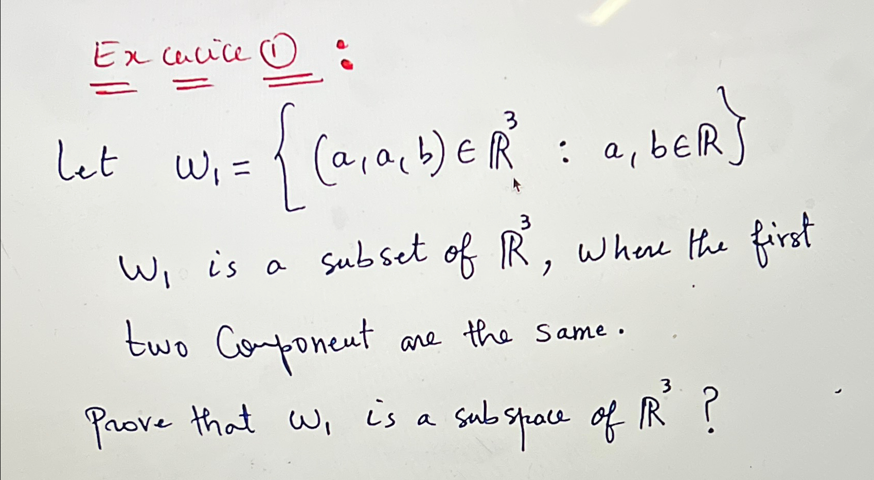 Solved Excucice (1):Let ω1={(a,a,b)inR3:a,binR}W1 ﻿is a | Chegg.com