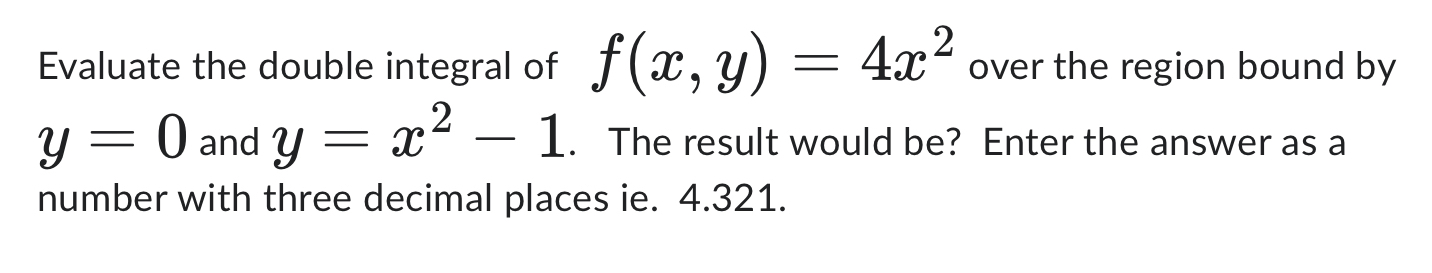 Solved Evaluate the double integral of f(x,y)=4x2 ﻿over the | Chegg.com