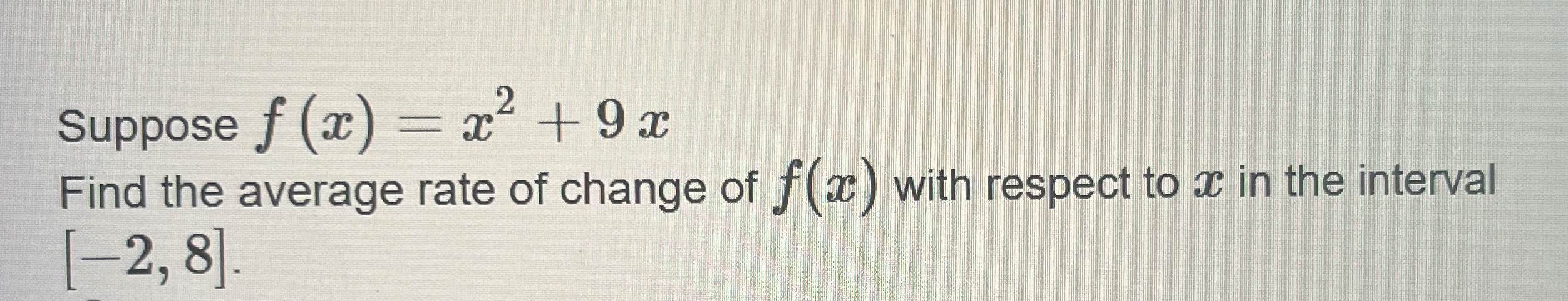 Solved Suppose f(x)=x2+9xFind the average rate of change of | Chegg.com