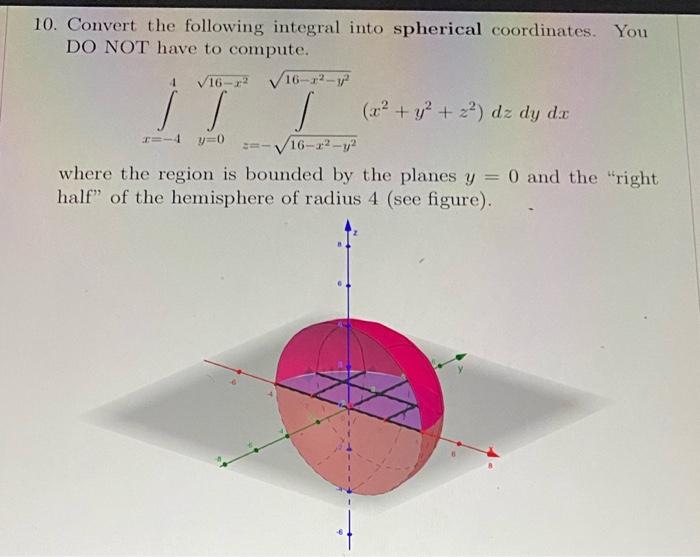 Solved 10. Convert the following integral into spherical | Chegg.com