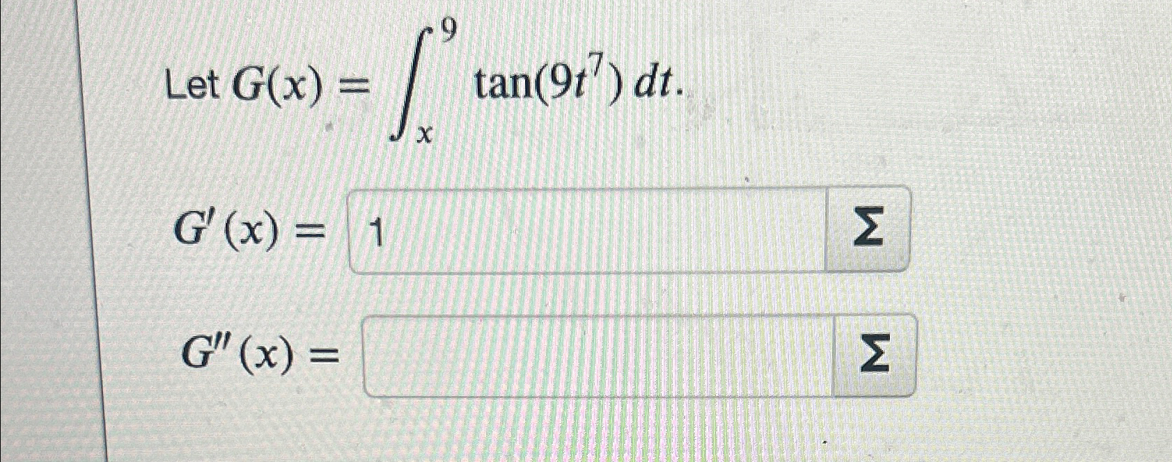 Solved Let G(x)=∫x9tan(9t7)dtG'(x)=1G''(x)= | Chegg.com
