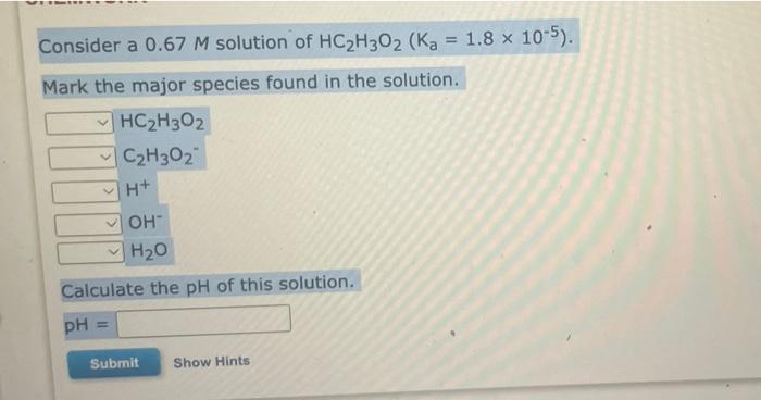Solved Consider a 0.67M solution of HC2H3O2( Ka=1.8×10−5). | Chegg.com