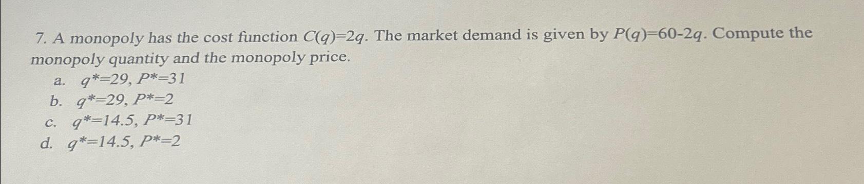 Solved A monopoly has the cost function C(q)=2q. ﻿The market | Chegg.com