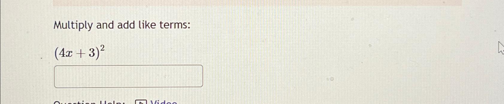 Solved Multiply and add like terms:(4x+3)2 | Chegg.com