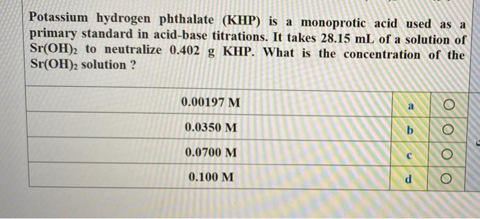 Solved Potassium hydrogen phthalate (KHP) is a monoprotic | Chegg.com